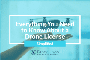 Everything You Need to Know About a Drone License - Drone Laws